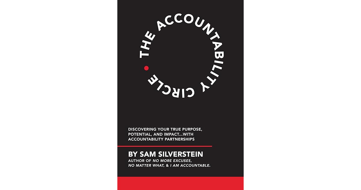 The Accountability Circle: Discovering Your True Purpose, Potential ...