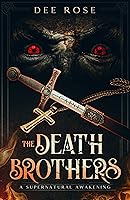 The Death Brothers: A Supernatural Awakening by Dee Rose