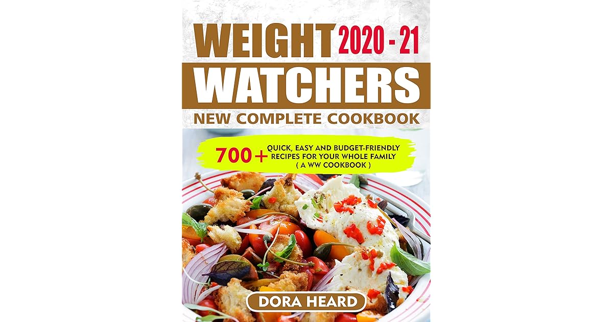 Weight Watchers New Complete Cookbook 2020-21: 700+ Quick, Easy and ...