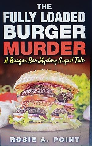 The Fully Loaded Burger Murder by Rosie A. Point