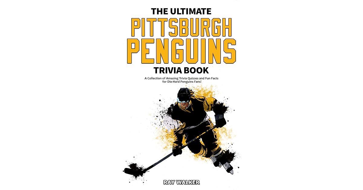 The Ultimate Pittsburgh Penguins Trivia Book: A Collection of Amazing ...