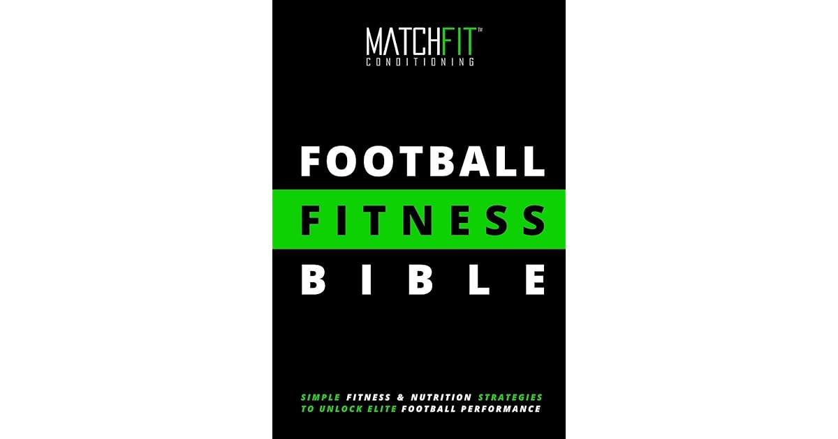The Football Fitness Bible by Matchfit Conditioning