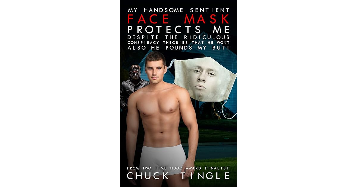 My Handsome Sentient Face Mask Protects Me Despite The Ridiculous ...