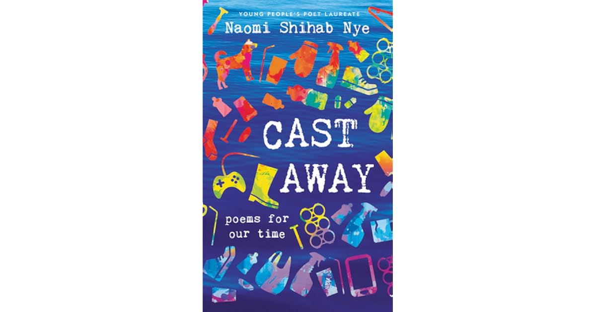 Book giveaway for Cast Away: Poems for Our Time by Naomi Shihab Nye Jan ...