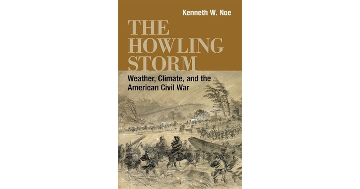The Howling Storm: Weather, Climate, and the American Civil War by ...