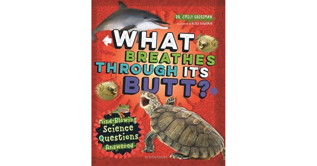 What Breathes Through Its Butt?: Mind-Blowing Science Questions ...