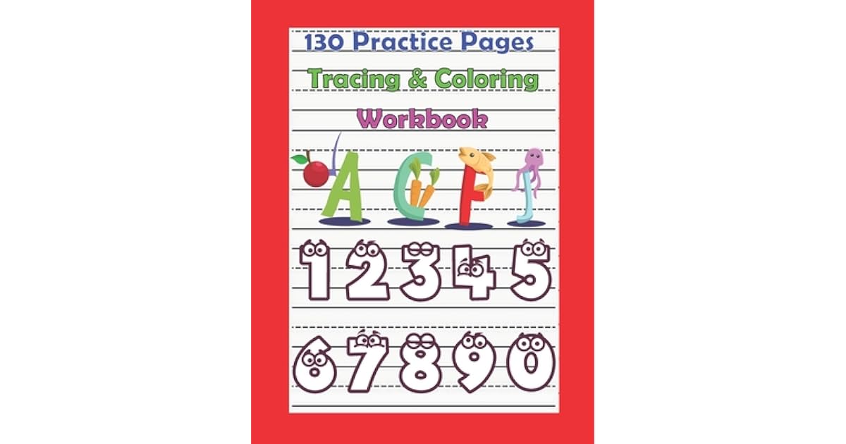 130 Practice Pages Tracing & Coloring Workbook: Alphabet & Number ...