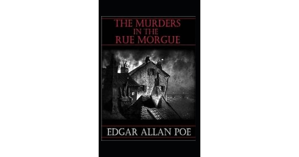 The Murders in the Rue Morgue Illustrated by Edgar Allan Poe