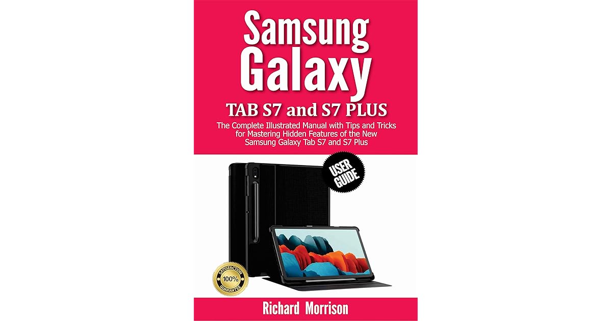 Samsung Galaxy Tab S7 and S7 Plus User Guide: The Complete Illustrated Manual with Tips and ...