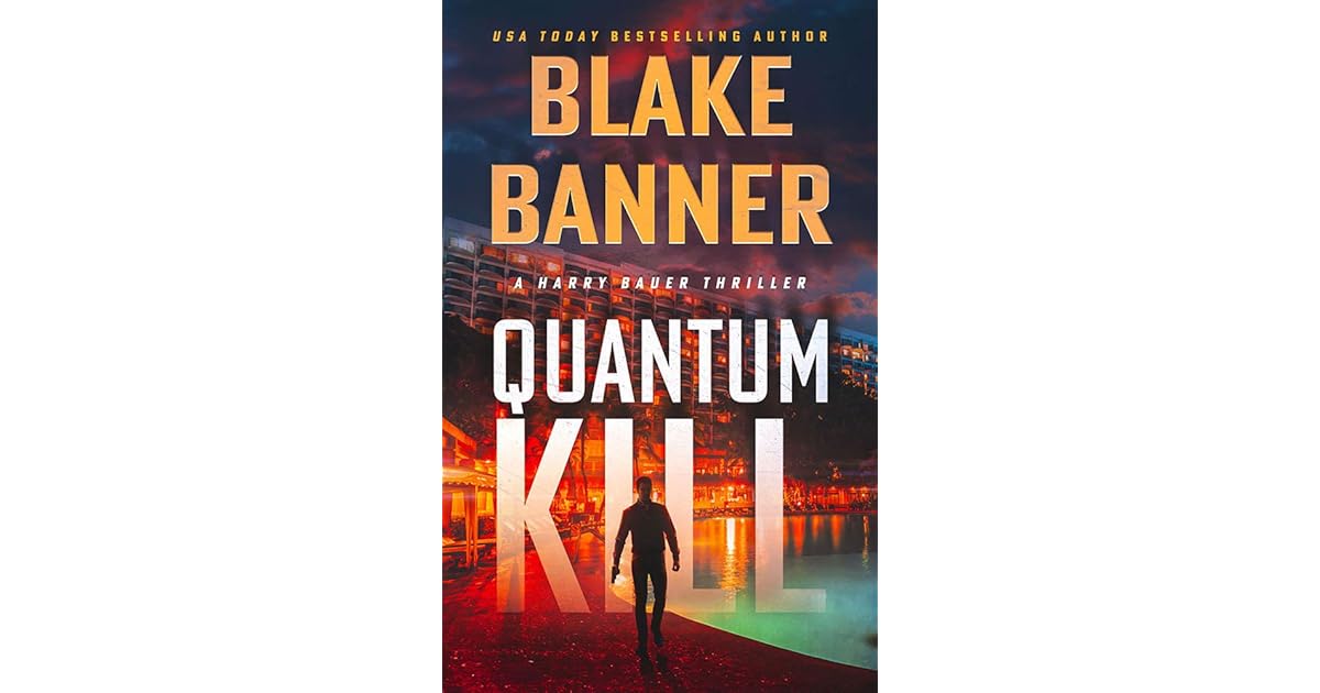 Quantum Kill (Harry Bauer Thriller #4) by Blake Banner