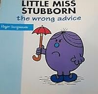 Little Miss Stubborn: The Wrong Advice by Roger Hargreaves