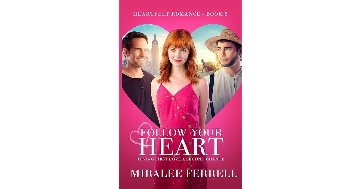 Follow Your Heart (Heartfelt Romance Book 2) by Miralee Ferrell