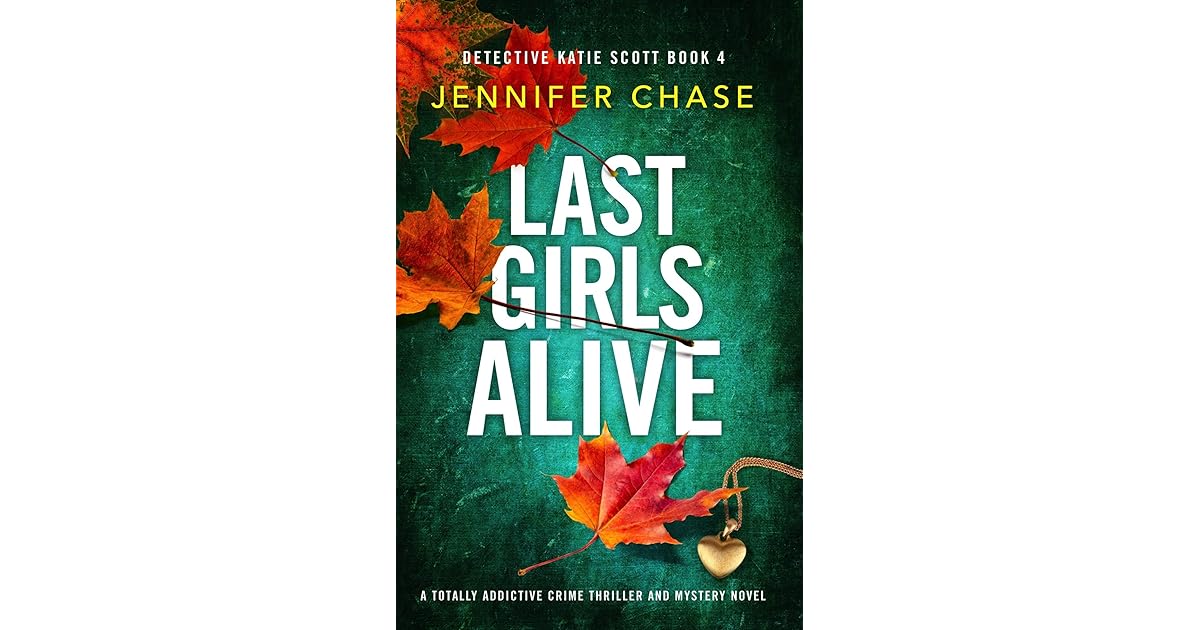 Last Girls Alive (Detective Katie Scott, #4) by Jennifer Chase