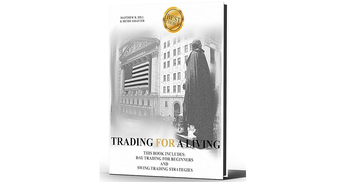 TRADING FOR A LIVING: THIS BOOK INCLUDES: DAY TRADING FOR BEGINNERS AND ...