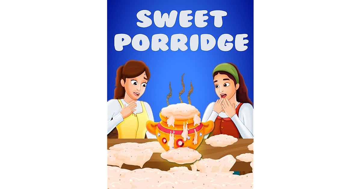 Sweet Porridge: Bedstime Story For Kids by JA Classic Stories