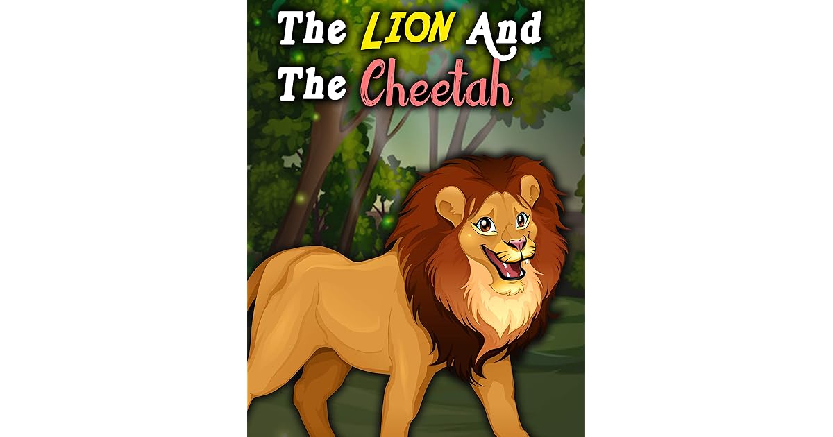 The Lion And The Cheetah : Moral Stories for Kids by Irfaan Shaah