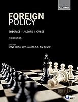 Foreign Policy: Theories, Actors, Cases by Steve Smith