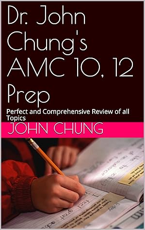 Dr. John Chung's AMC 10, 12 Prep: Perfect and Comprehensive Review of ...