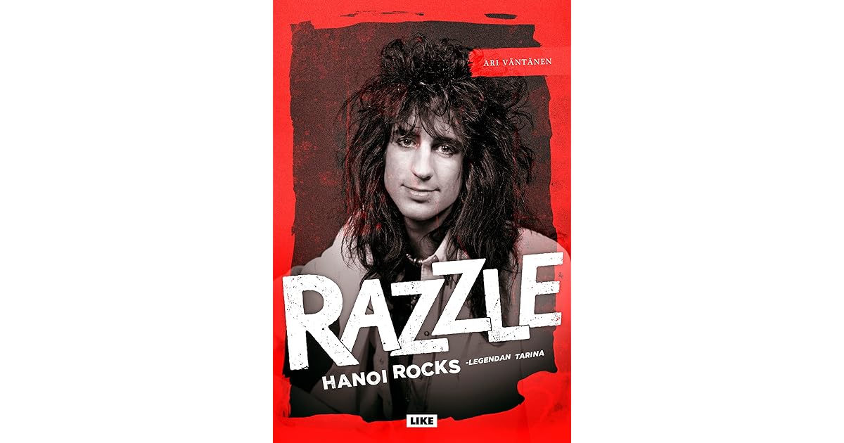 Razzle – Hanoi Rocks -legendan tarina by Ari Väntänen
