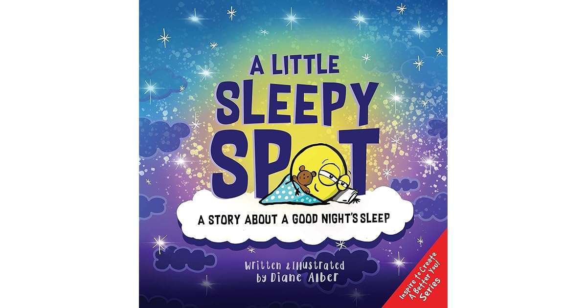 A Little Sleepy SPOT: A Story About A Good Night's Sleep by Diane Alber