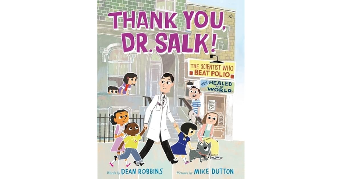 Thank You, Dr. Salk!: The Scientist Who Beat Polio and Healed the World ...