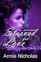 Starved for Love (Lake City Stories, #1) by Annie Nicholas