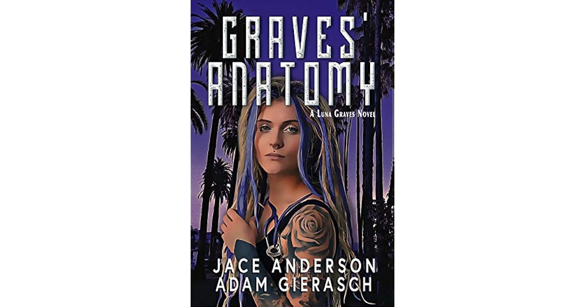 Book giveaway for Graves' Anatomy (The Luna Graves, #1) by Jace ...