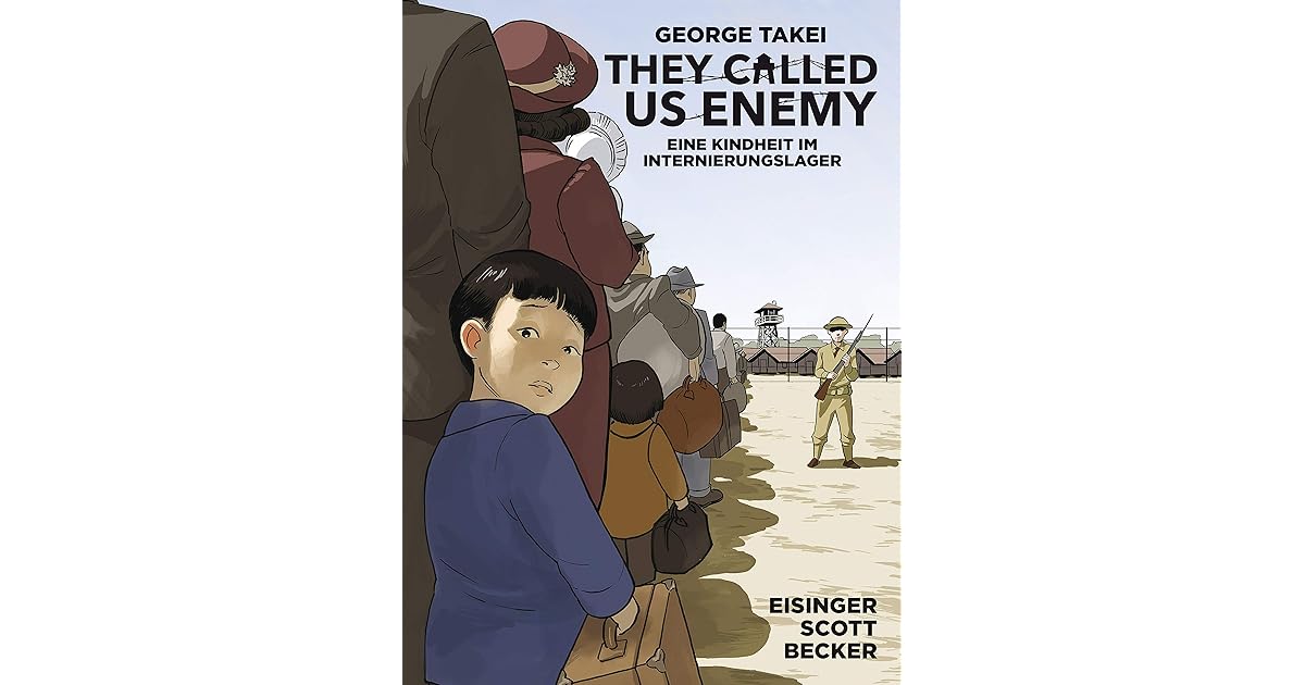 They Called Us Enemy: Eine Kindheit im Internierungslager by George Takei