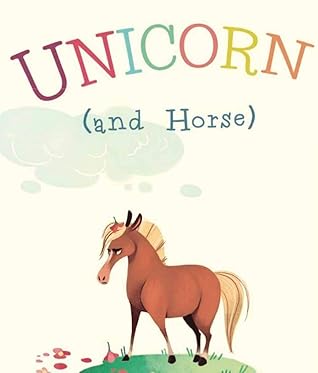 Unicorn and Horse: kids books ages 3-5 by David W. Miles