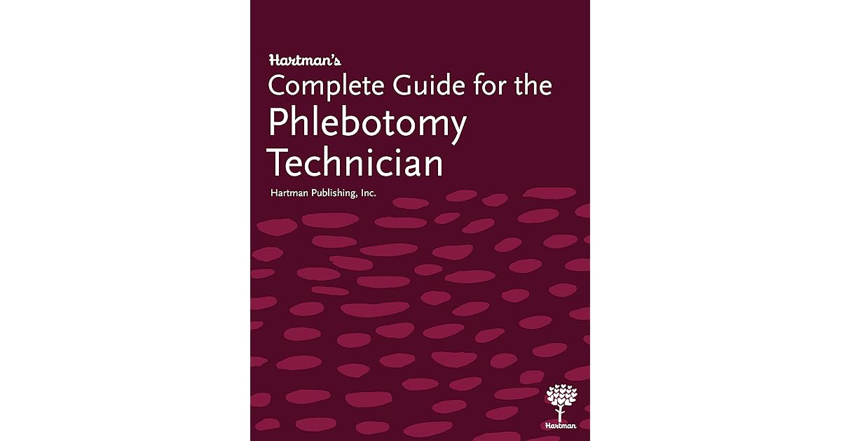 Hartman's Complete Guide for the Phlebotomy Technician by Hartman Publishing
