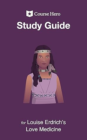 Study Guide for Louise Erdrichs Love Medicine (Course Hero Study Guides ...