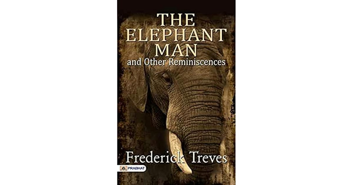 The Elephant Man and Other Reminiscences by Sir Frederick Treves