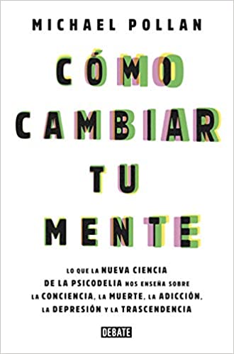 (PDF Free) C?mo cambiar tu mente: Lo que la nueva ciencia de la psicodelia nos ense?a sobre la ...