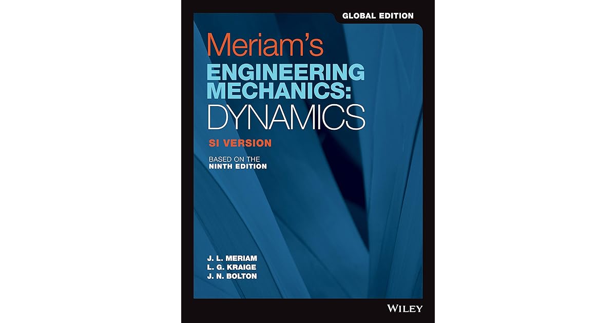 Meriam's Engineering Mechanics: Dynamics, SI Version, 9th Edition, Global Edition by J.L. Meriam