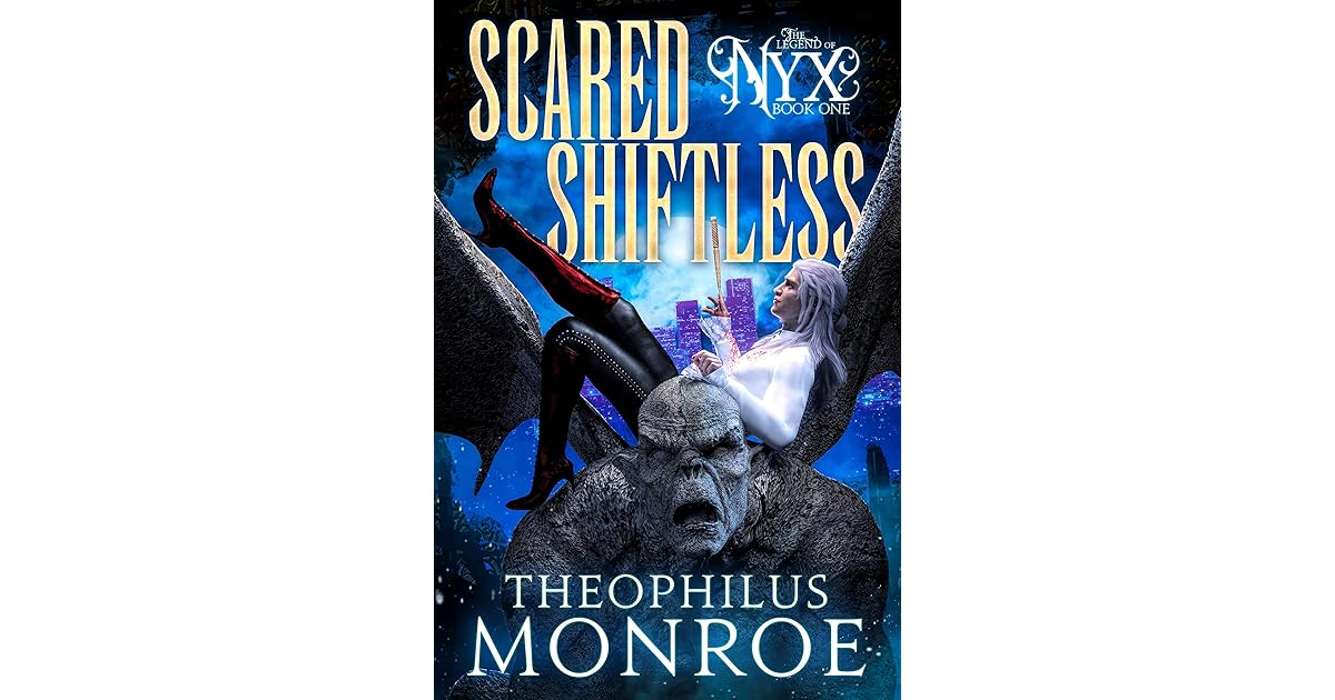 Scared Shiftless (The Legend of Nyx #1) by Theophilus Monroe