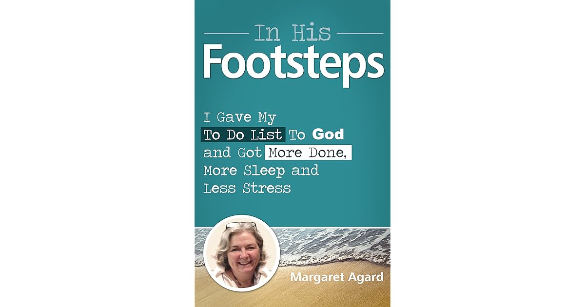 In His Footsteps: I Gave My To Do List To God and Got More Done, More ...