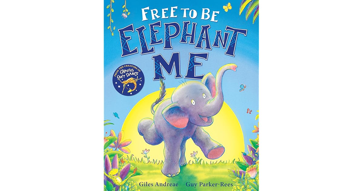 Free to Be Elephant Me by Giles Andreae