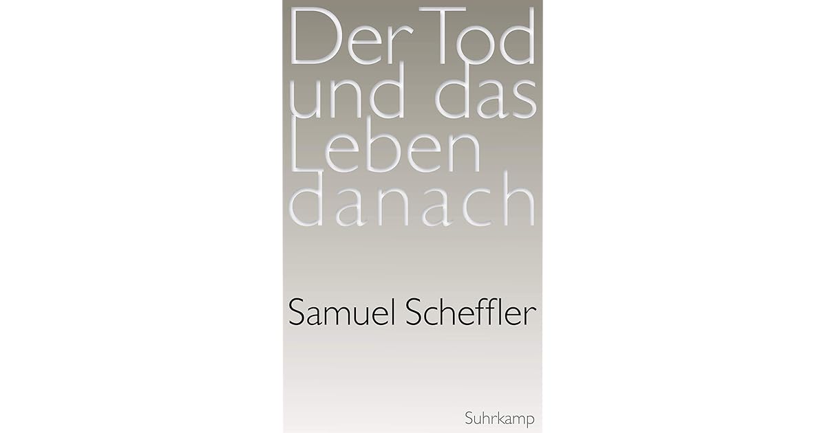 Der Tod und das Leben danach by Samuel Scheffler