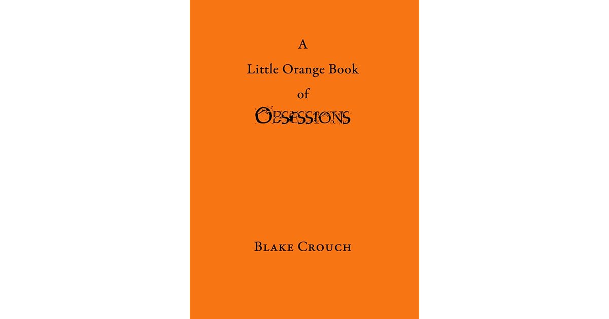 A Little Orange Book of Obsessions by Blake Crouch