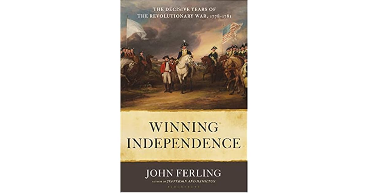 Winning Independence: The Decisive Years of the Revolutionary War, 1778 ...