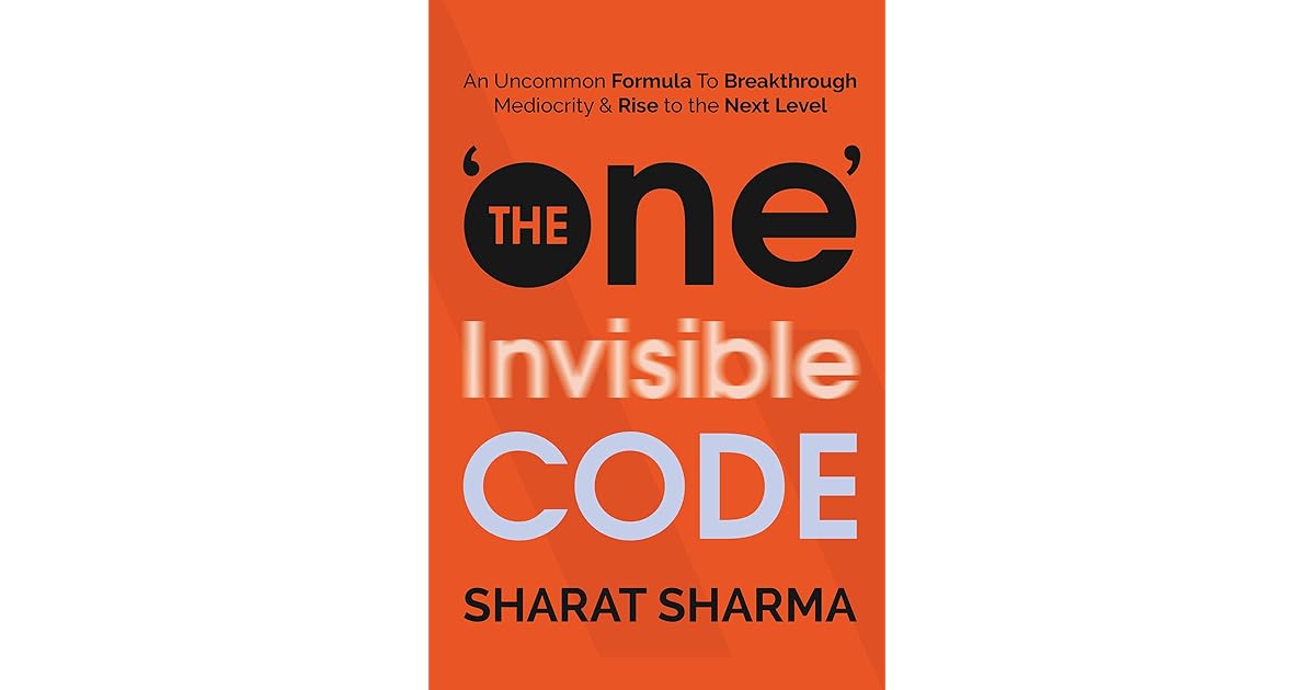 The ONE Invisible Code: An Uncommon Formula To Breakthrough Mediocrity ...