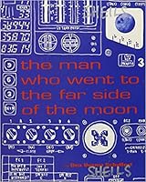 The Man Who Went to the Far Side of the Moon: The Story of Apollo 11 ...