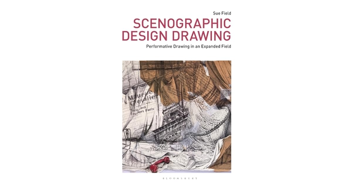 Scenographic Design Drawing: Performative Drawing in an Expanded Field ...