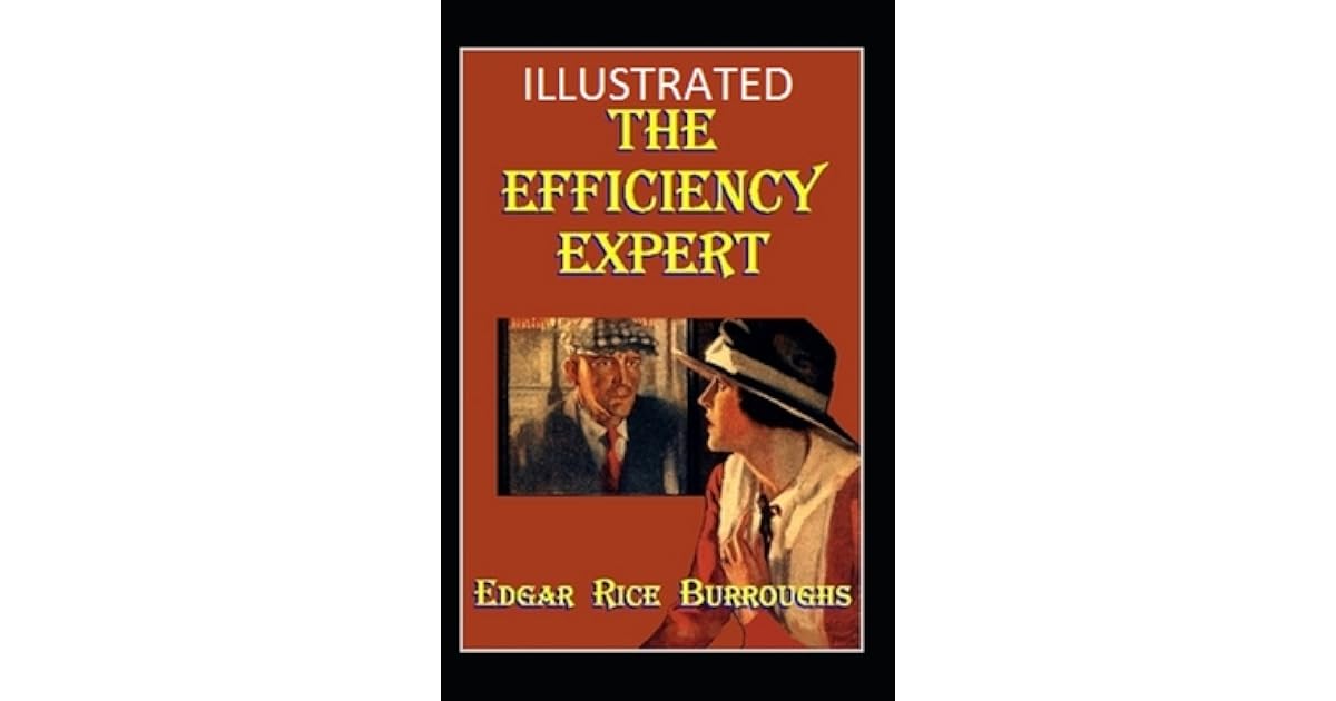 THE EFFICIENCY EXPERT Illustrated by Edgar Rice Burroughs
