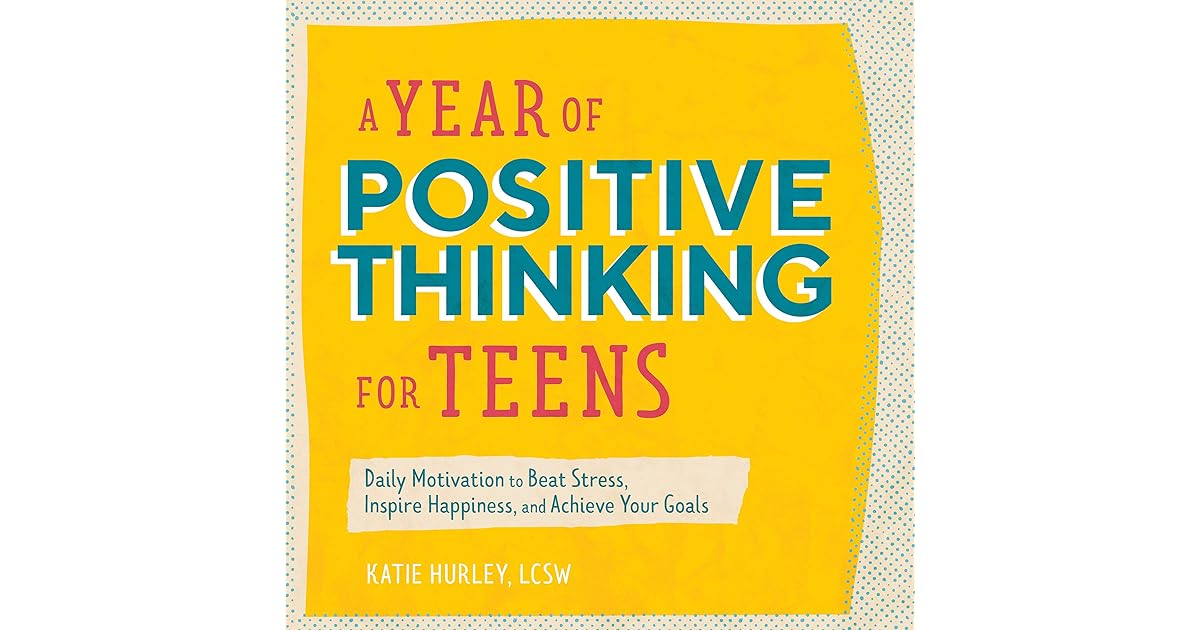 A Year of Positive Thinking for Teens: Daily Motivation to Beat Stress ...