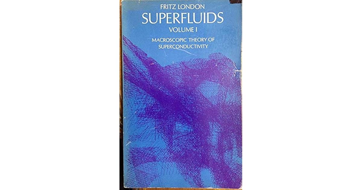 Superfluids, Vol. 1: Macroscopic Theory of Superconductivity by Fritz ...
