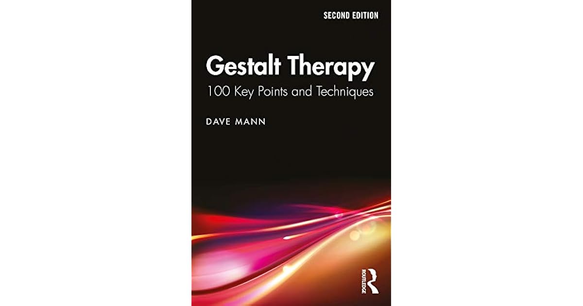 Gestalt Therapy: 100 Key Points and Techniques by Dave Mann