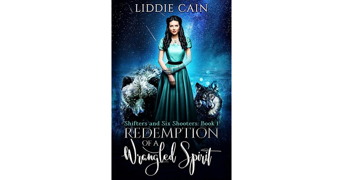 Redemption of a Wrangled Spirit by Liddie Cain