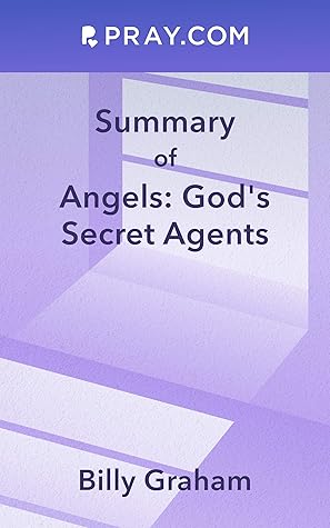Summary of Billy Graham's "Angels God's Secret Agents": Pray.com ...