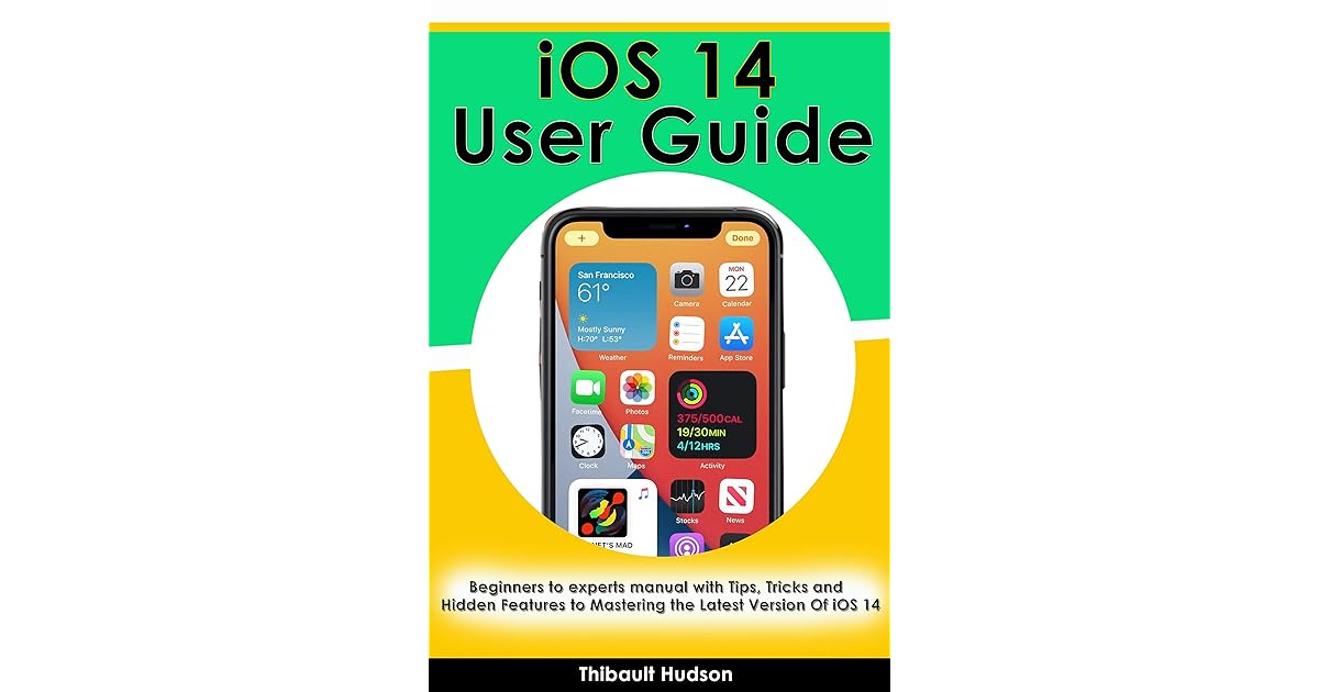 iOS 14 User Guide : Beginners to experts Manual with Tips, Tricks and ...